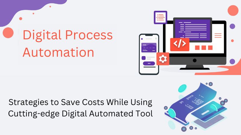 Strategies to Save Costs While Using Cutting-edge Digital Automated Tool