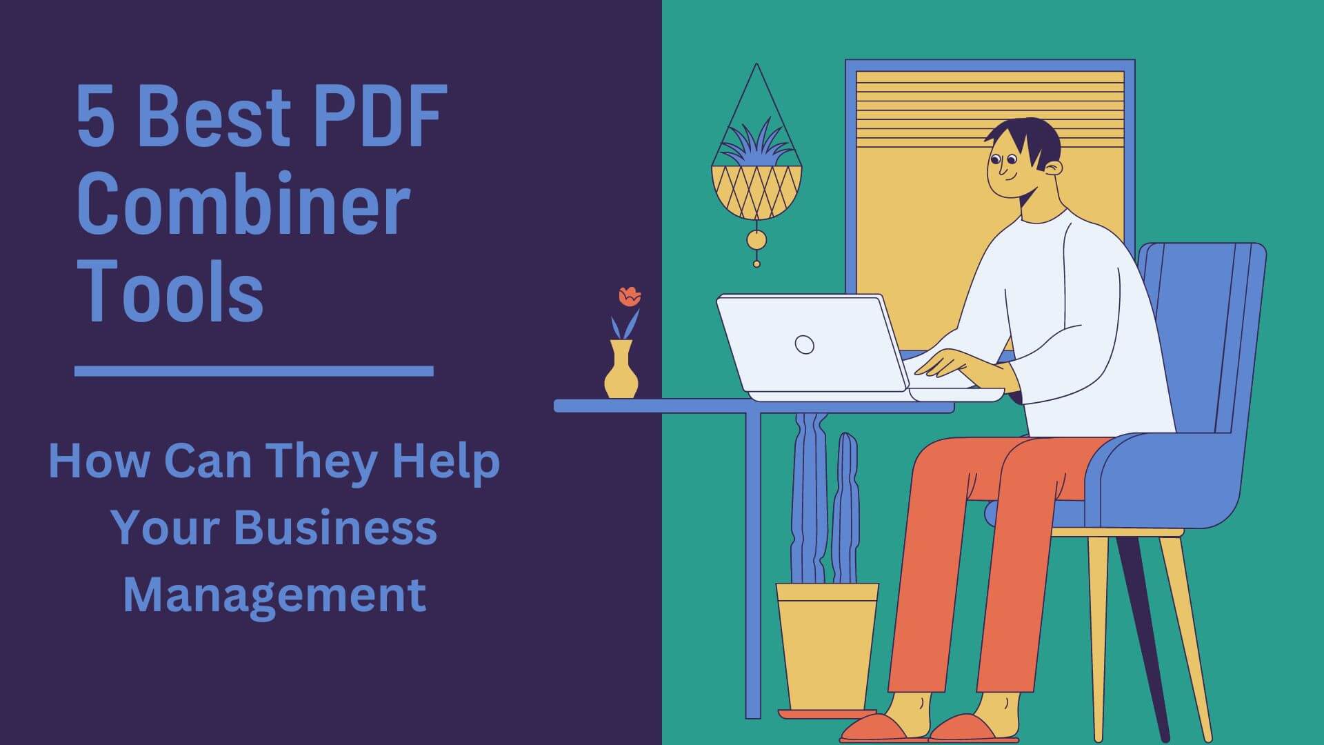 5 Best PDF Combiner Tools | How Can They Help Your Business Management?