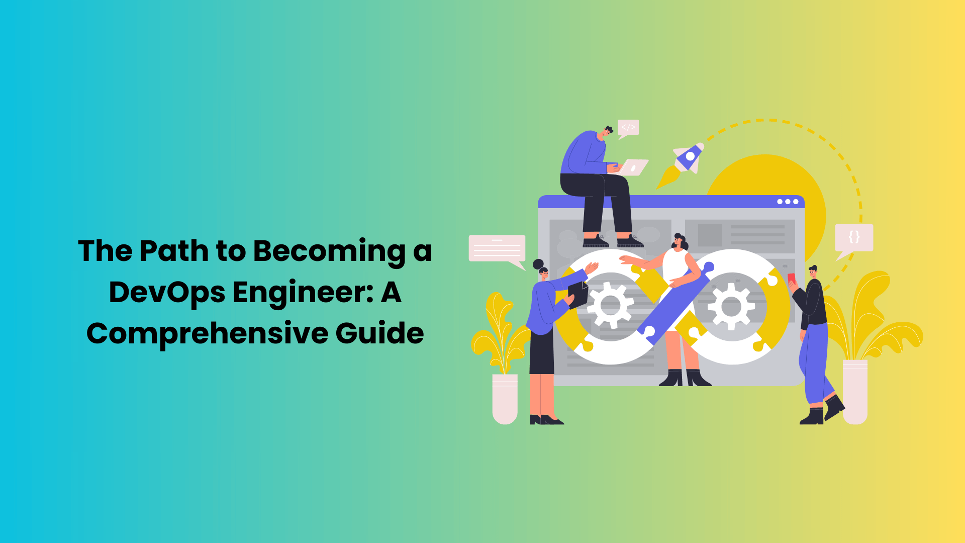 The Path to Becoming a DevOps Engineer: A Comprehensive Guide